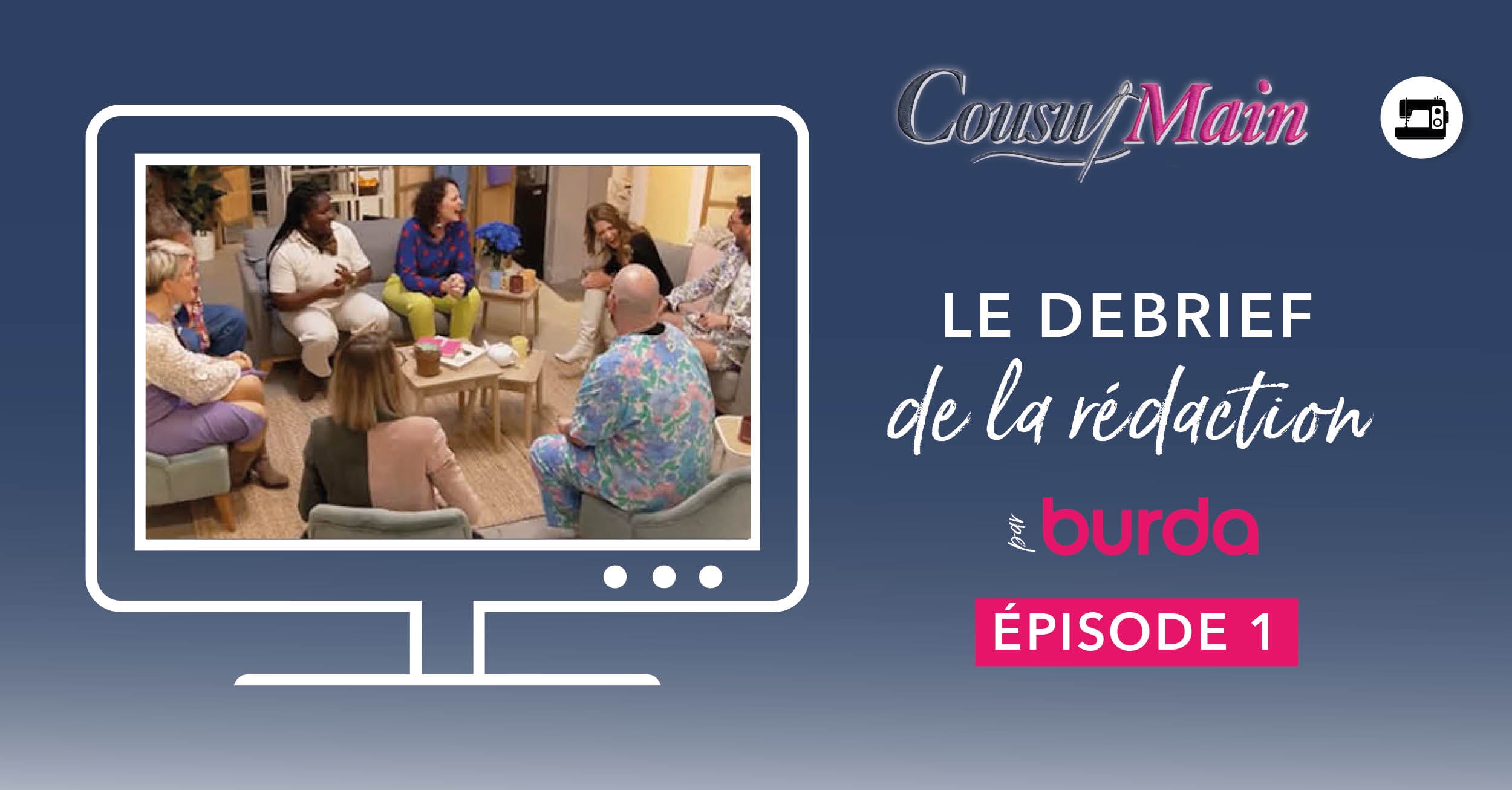 Cousu Main : le débrief de la rédaction Burda - Épisode 1